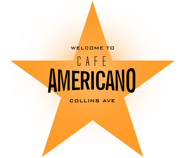 Cafe Americano Collins Avenue | Miami Beach